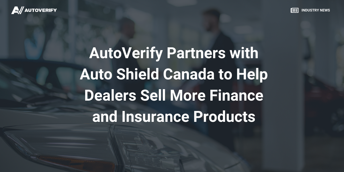 AutoVerify and Auto Shield Canada Partner to Boost Dealers' Finance and ...